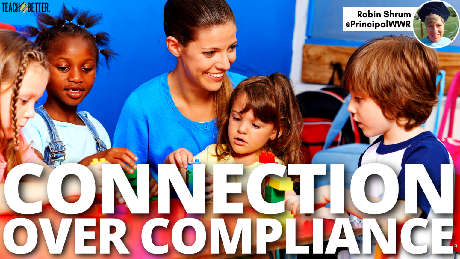 Connection Over Compliance - Teach Better
