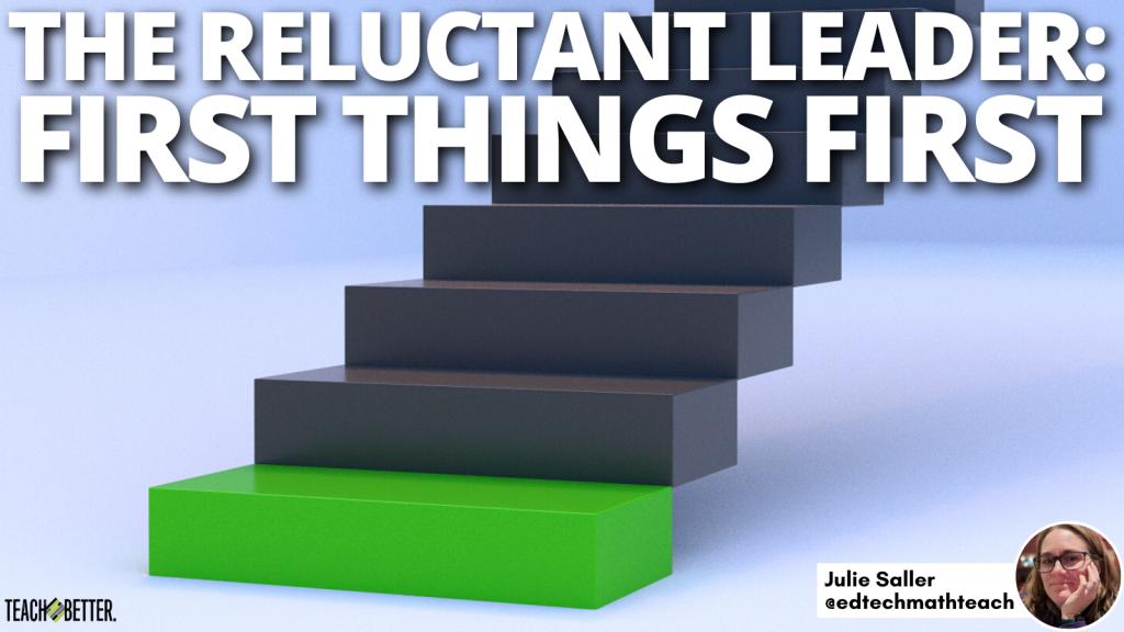 The Reluctant Leader: First Things First - Teach Better