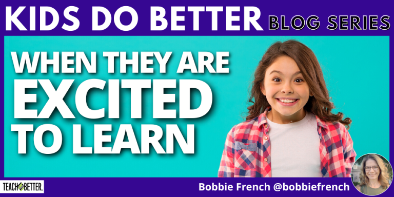 Kids Do Better When They Are Excited to Learn - Teach Better