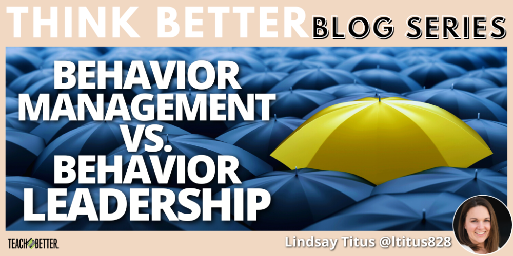 Behavior Management vs. Behavior Leadership - Teach Better