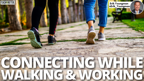 Connecting While Walking and Working - Teach Better