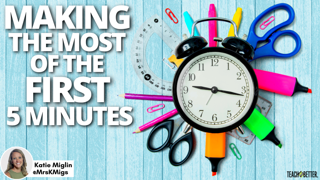 Making the Most of the First 5 Minutes - Teach Better