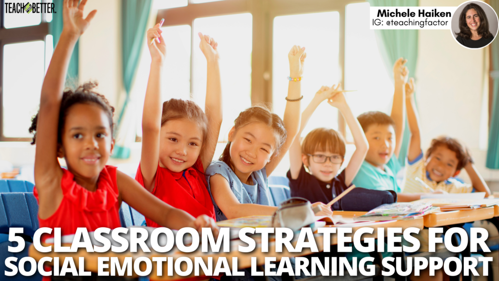 5 Classroom Strategies for Social Emotional Learning Support - Teach Better