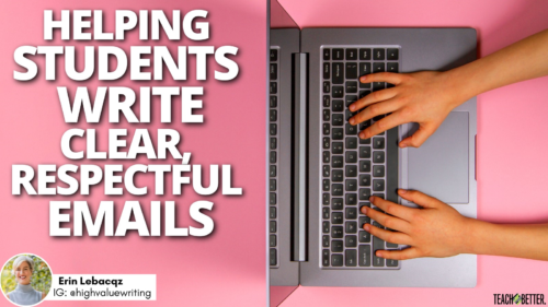 Helping Students Write Clear, Respectful Emails - Teach Better