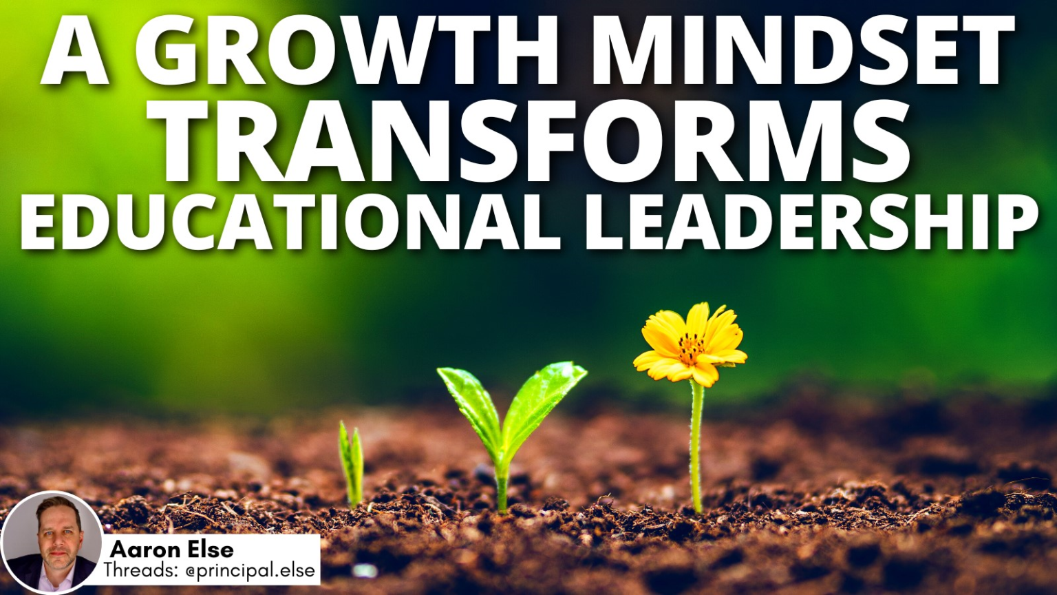A Growth Mindset Transforms Educational Leadership - Teach Better