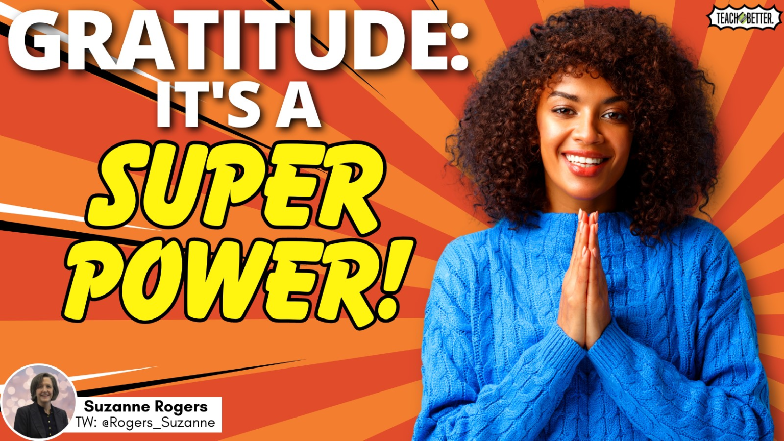 Gratitude: It's a Super Power! - Teach Better
