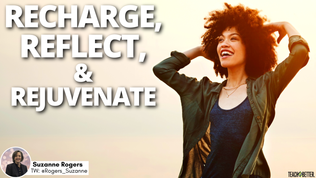 Recharge, Reflect, and Rejuvenate - Teach Better