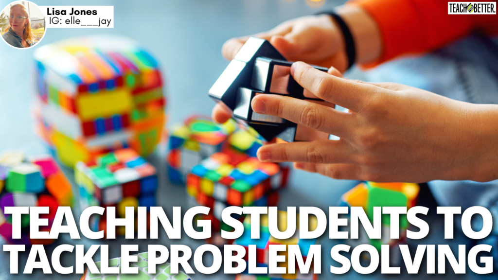 Teaching Students to Tackle Problem-Solving - Teach Better