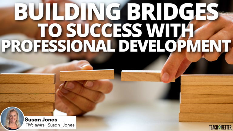 Building Bridges to Success with Professional Development - Teach Better