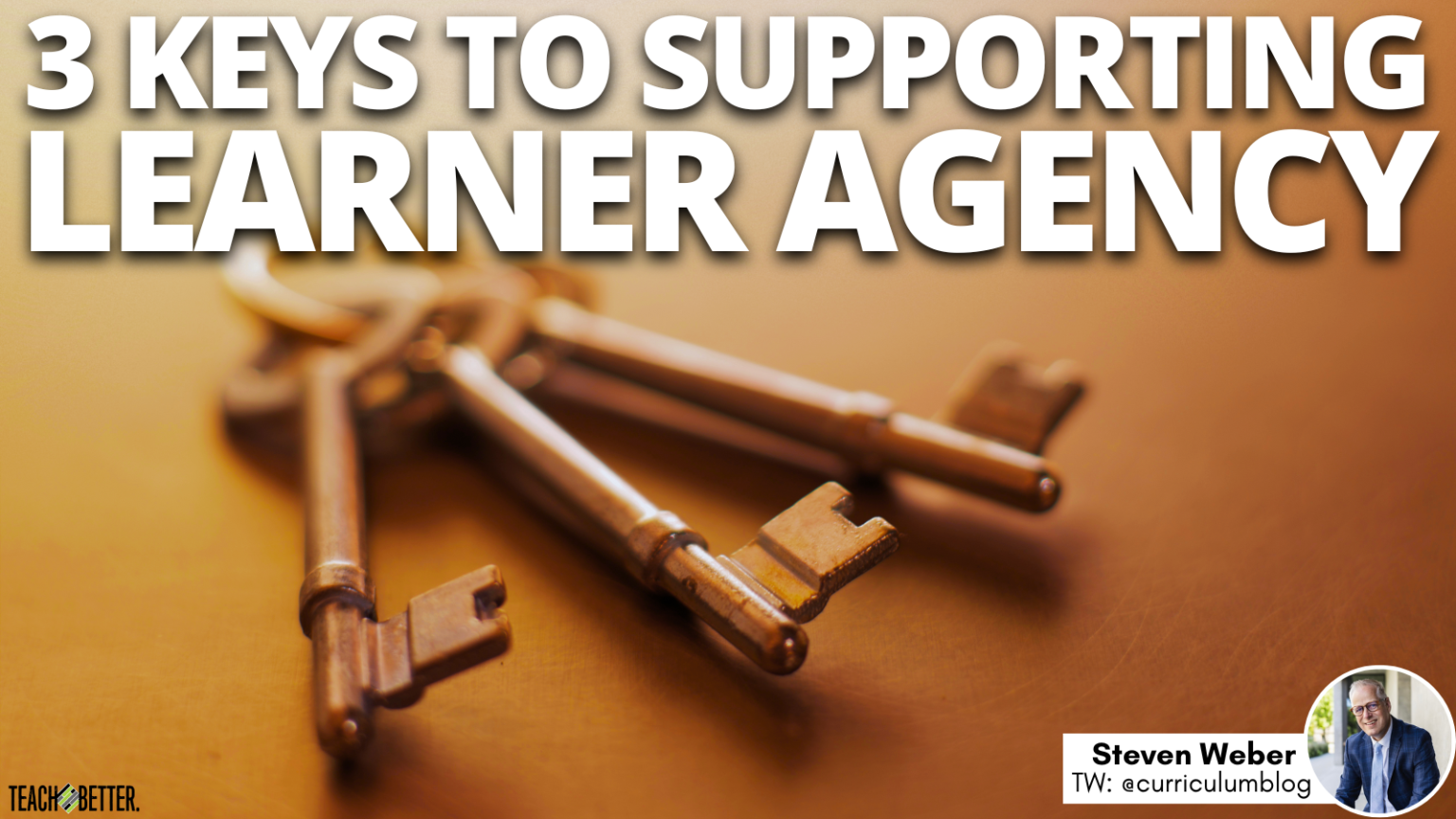 3 Keys To Supporting Learner Agency - Teach Better