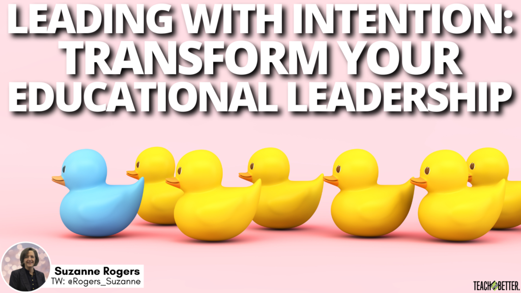 Leading with Intention: Transform Your Educational Leadership - Teach ...