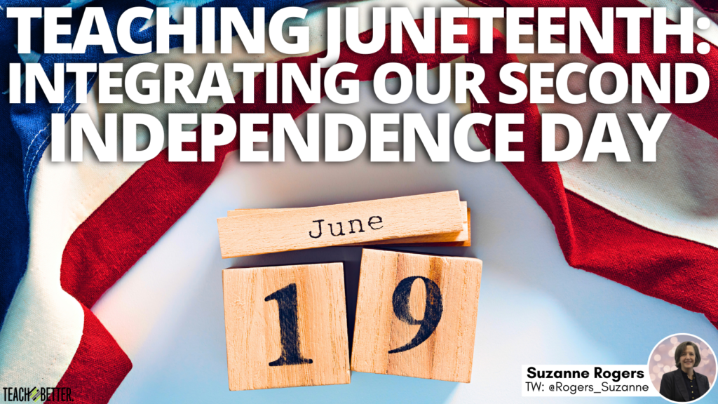 Teaching Juneteenth: Integrating Our Second Independence Day - Teach Better