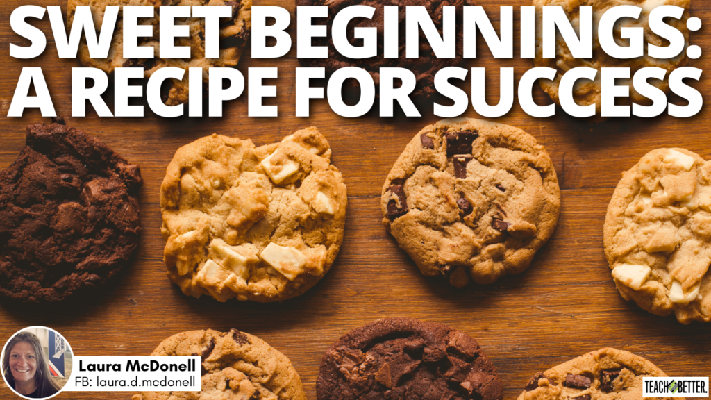 Sweet Beginnings: A Recipe for Success - Teach Better