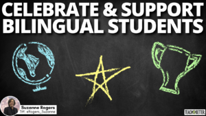 Celebrate and Support Bilingual Students - Teach Better
