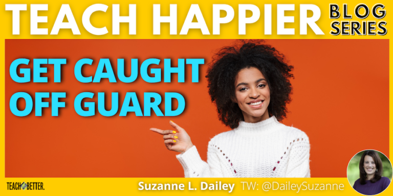 Get Caught Off Guard - Teach Better