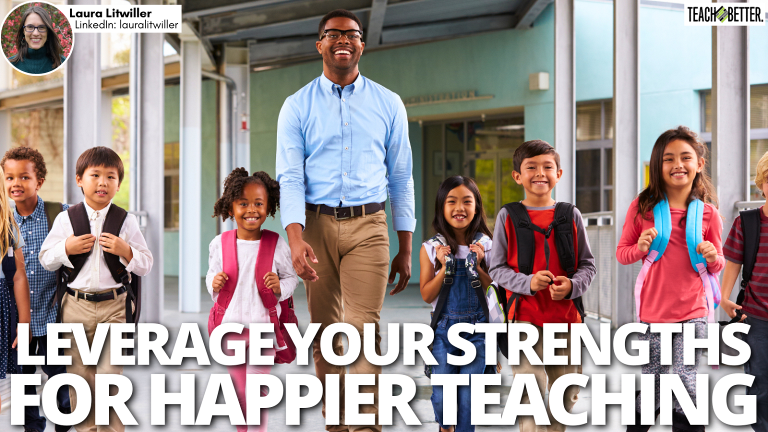 Leverage Your Strengths for Happier Teaching - Teach Better